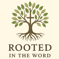 Rooted in the Word – Reaching Higher by Going Deeper